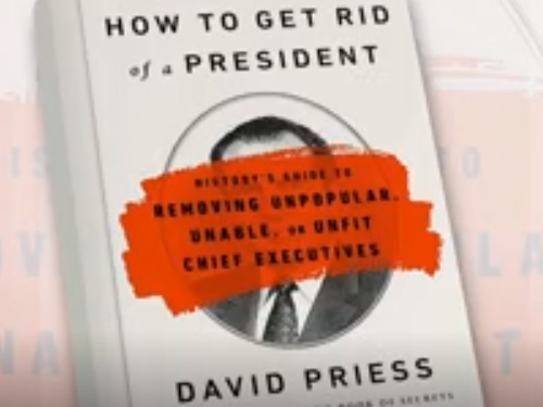 David Priess: How to Get Rid Of A President | Video | RealClearPolitics