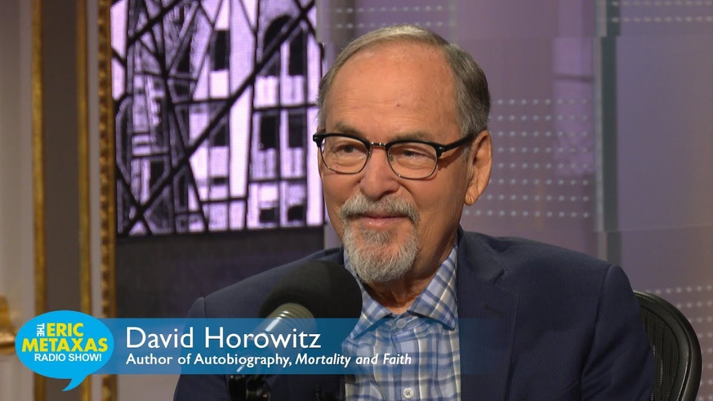 The Eric Metaxas Radio Show: David Horowitz on Mortality and Faith ...