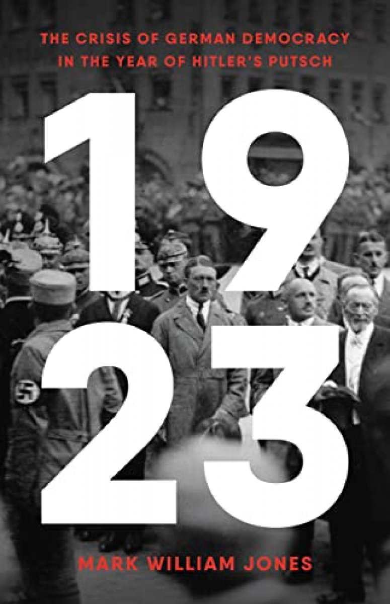 1923: The Crisis of German Democracy in the Year of Hitler’s Putsch ...