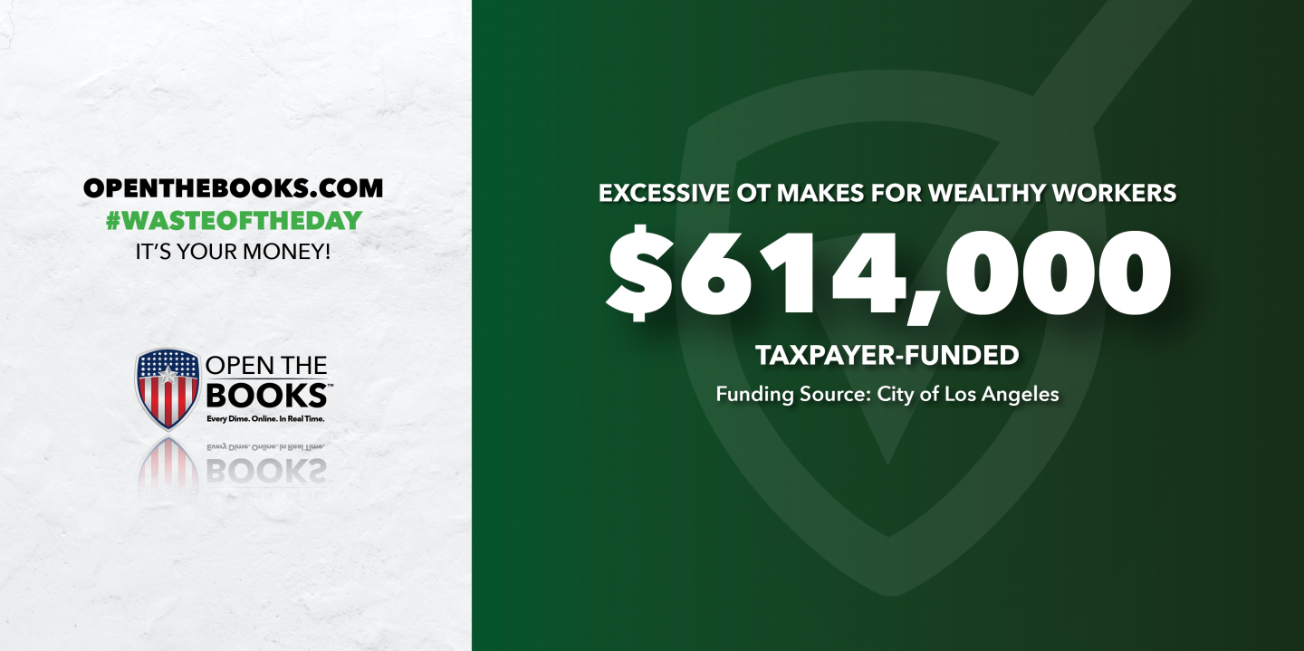 Waste of the Day: Los Angeles Workers Earn Up To $614,000 In Overtime ...